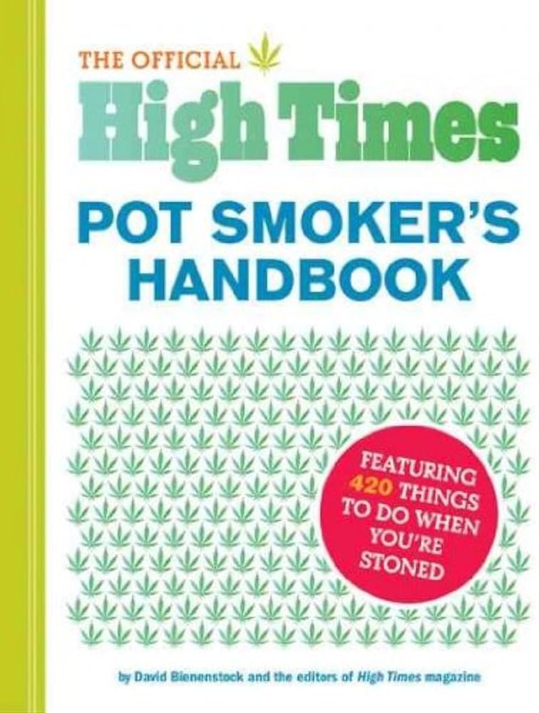The Official High Times Pot Smoker's Handbook - By David Bienenstock a ...